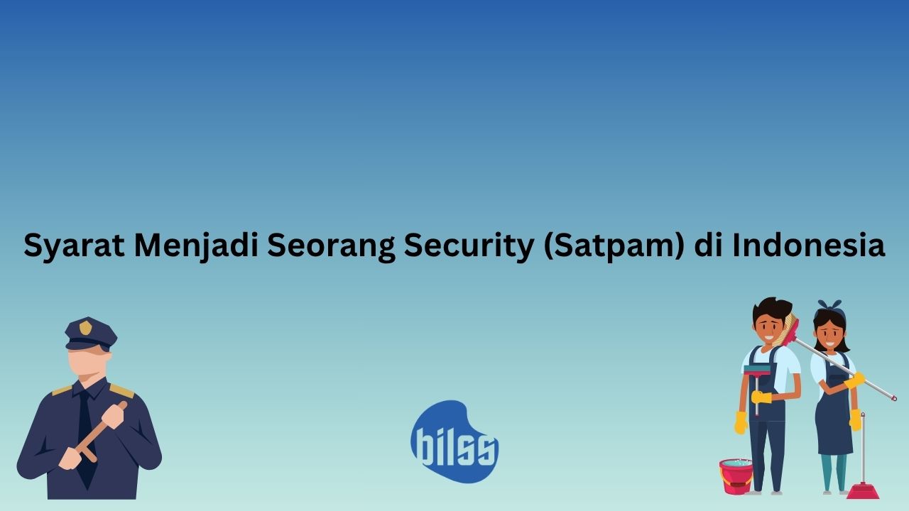 Syarat Menjadi Security (Satpam): Info Lengkap!